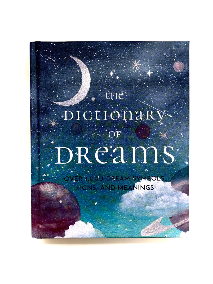The Dictionary of Dreams: Over 1,000 Dream Symbols, Signs, & Meanings ...