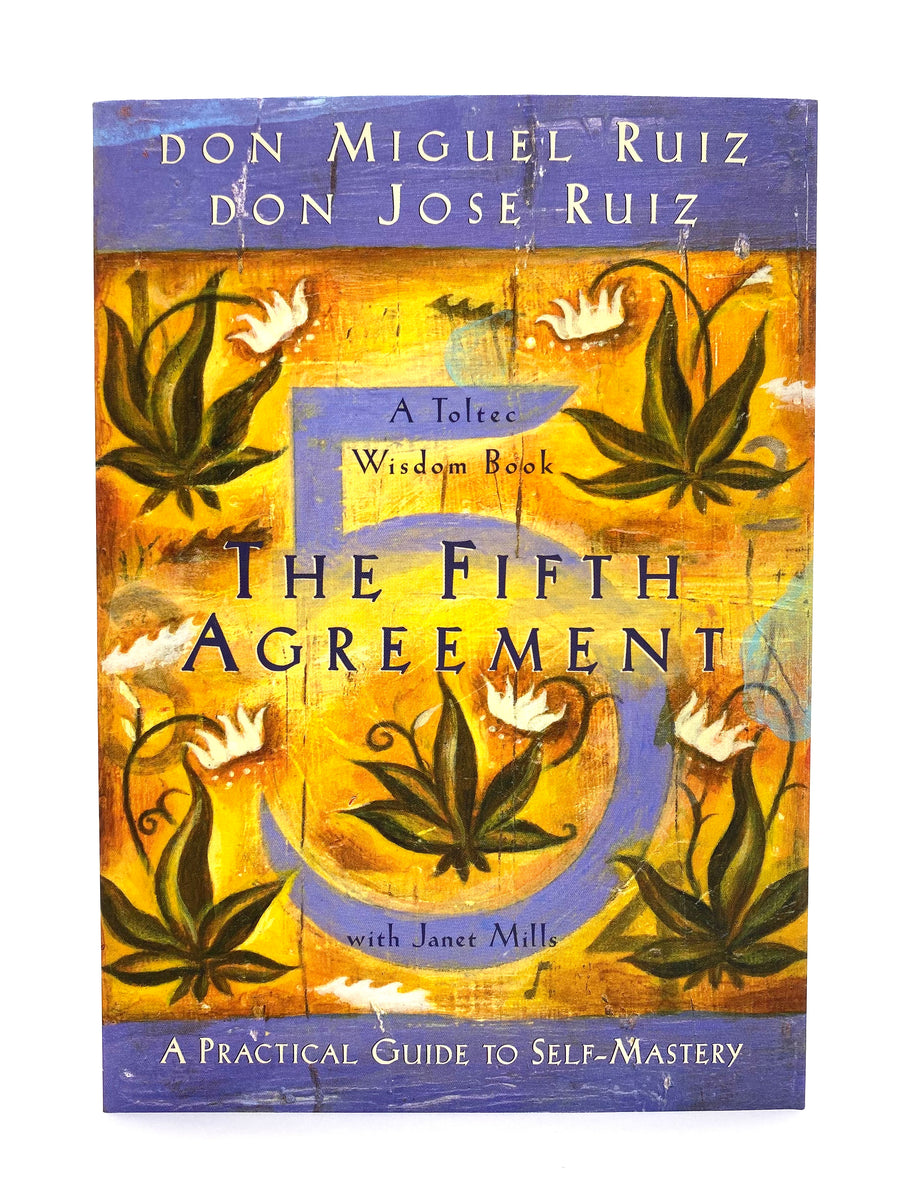 The Fifth Agreement - by Don Miguel Ruiz – Alchemy & Aura